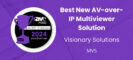 MV5 IP Multiviewer – Visionary Solutions